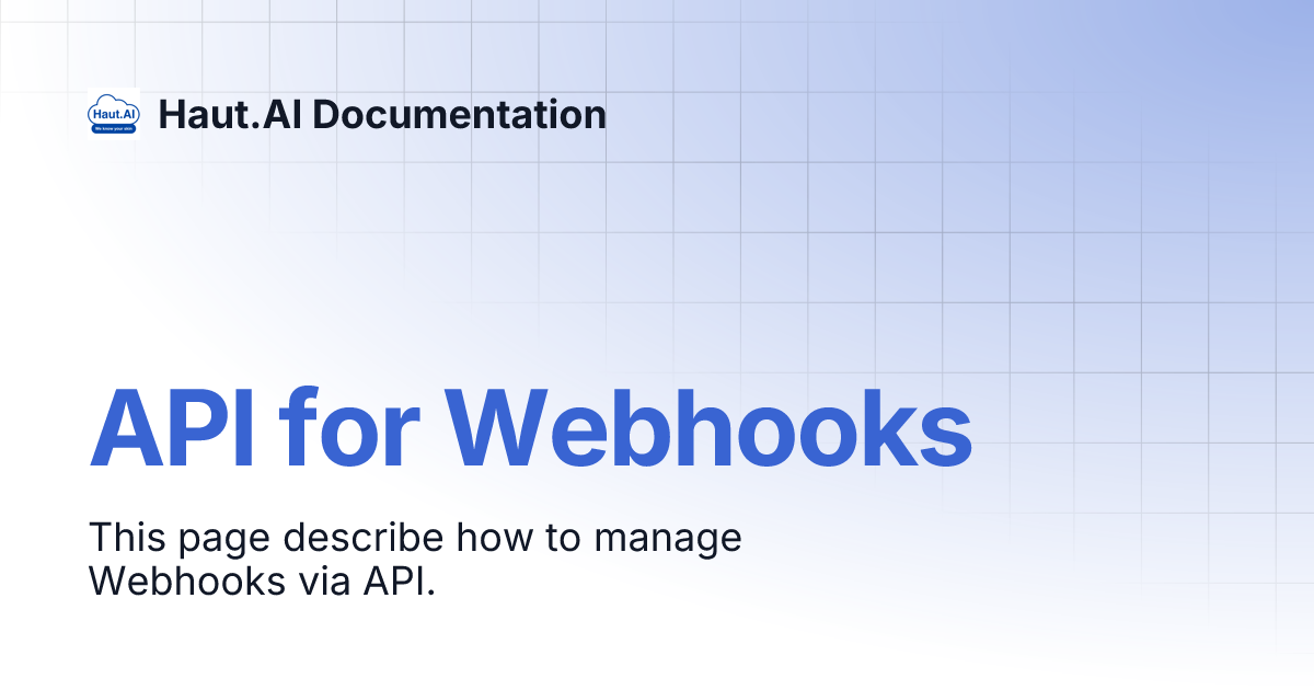 API for Webhooks | Haut.AI Documentation
