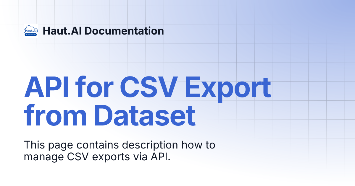 API for CSV Export from Dataset | Haut.AI Documentation