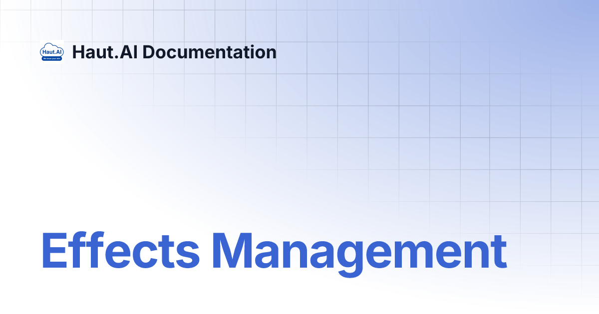 Effects Management | Haut.AI Documentation